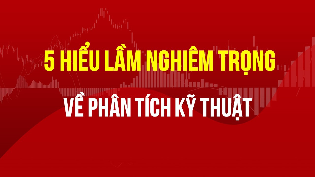 5 hiểu lầm nghiêm trọng về phân tích kỹ thuật - Tesef.net